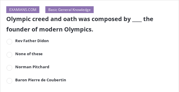 Olympic creed and oath was composed by ____ the founder of modern ...