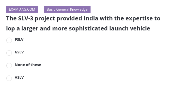 The SLV-3 project provided India with the expertise to lop a larger and ...