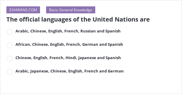 The official languages of the United Nations are | EXAMIANS