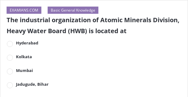 The industrial organization of Atomic Minerals Division, Heavy Water ...