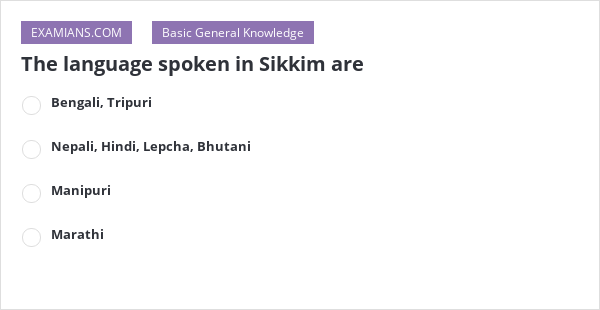 The language spoken in Sikkim are | EXAMIANS