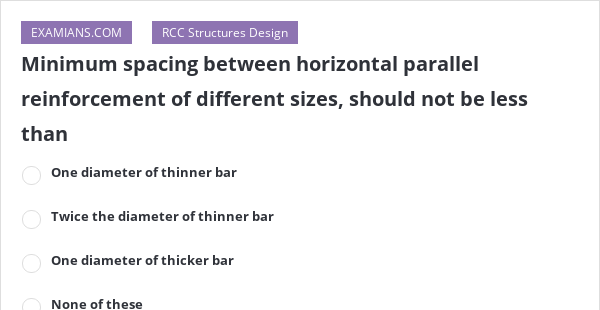 Minimum spacing between horizontal parallel reinforcement of different sizes, should not be less ...