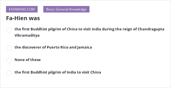 Fa-Hien was | EXAMIANS