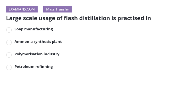 Large scale usage of flash distillation is practised in | EXAMIANS