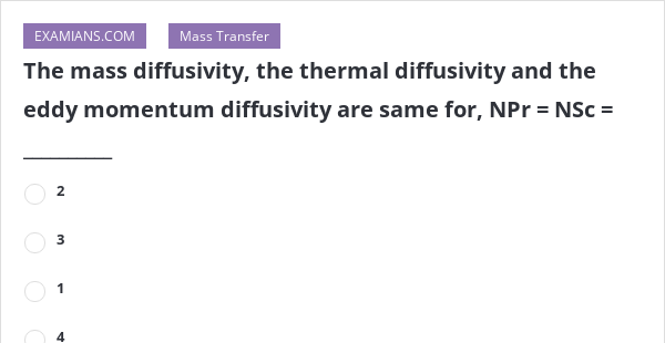 The Mass Diffusivity The Thermal Diffusivity And The Eddy Momentum Diffusivity Are Same For