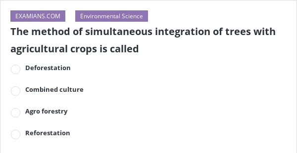 The method of simultaneous integration of trees with agricultural crops ...