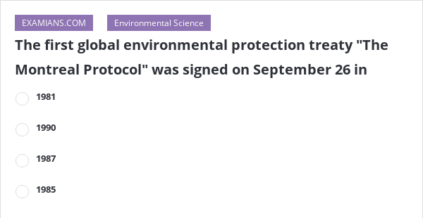 The first global environmental protection treaty "The Montreal Protocol ...