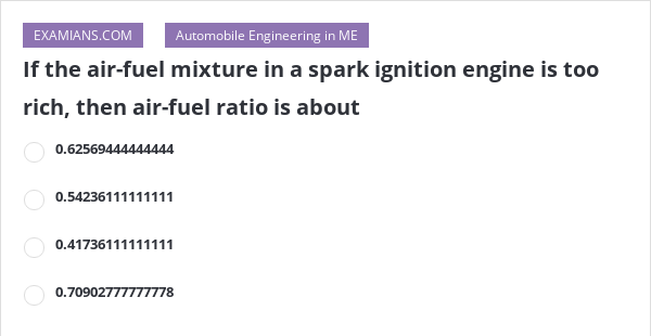 If the air-fuel mixture in a spark ignition engine is too rich, then ...