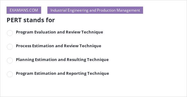 PERT stands for | EXAMIANS