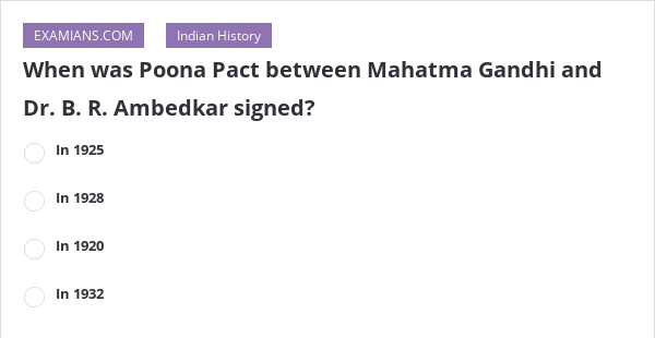 When was Poona Pact between Mahatma Gandhi and Dr. B. R. Ambedkar ...