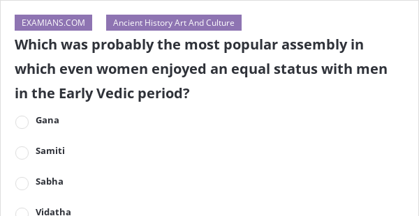 Which was probably the most popular assembly in which even women enjoyed an equal status with ...