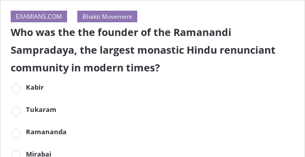 Who was the the founder of the Ramanandi Sampradaya, the largest ...