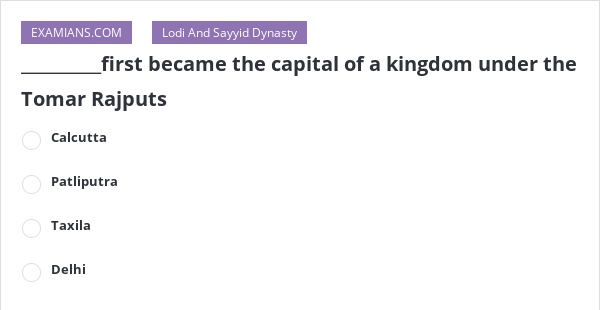 first became the capital of a kingdom under the Tomar Rajputs | EXAMIANS