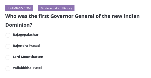 Who was the first Governor General of the new Indian Dominion? | EXAMIANS