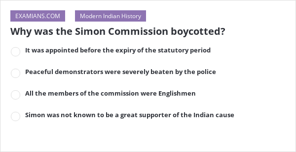Why was the Simon Commission boycotted? | EXAMIANS