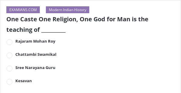 One Caste One Religion, One God for Man is the teaching of ...