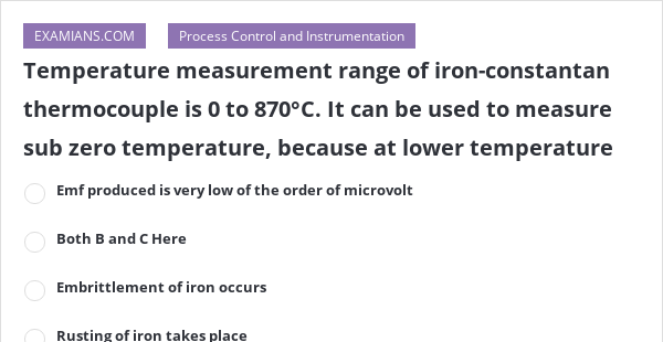 Temperature measurement range of iron-constantan thermocouple is 0 to ...