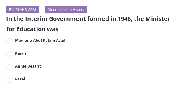 In the Interim Government formed in 1946, the Minister for Education ...