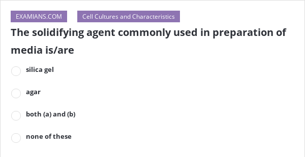 The solidifying agent commonly used in preparation of media is/are ...