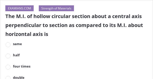 The M.I. of hollow circular section about a central axis perpendicular ...