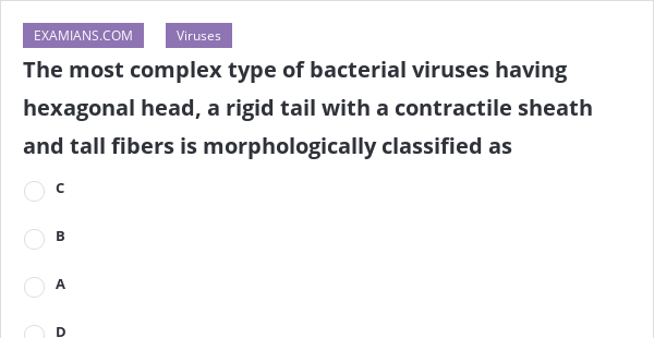 The most complex type of bacterial viruses having hexagonal head, a ...
