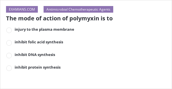 The mode of action of polymyxin is to | EXAMIANS