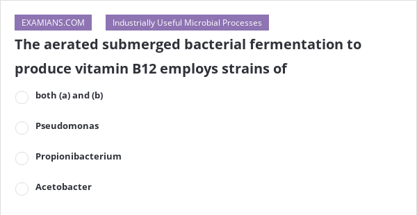 The aerated submerged bacterial fermentation to produce vitamin B12 ...