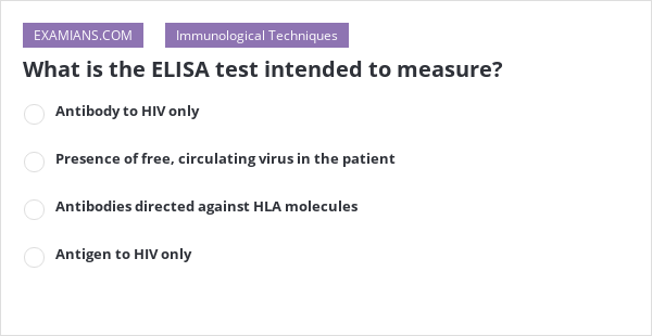 What is the ELISA test intended to measure? | EXAMIANS