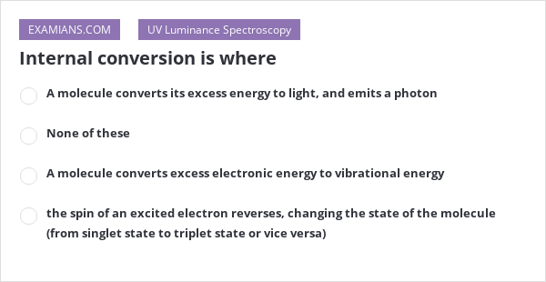 Internal conversion is where | EXAMIANS
