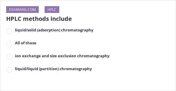 HPLC methods include | EXAMIANS