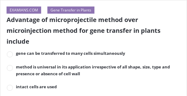 Advantage of microprojectile method over microinjection method for gene ...