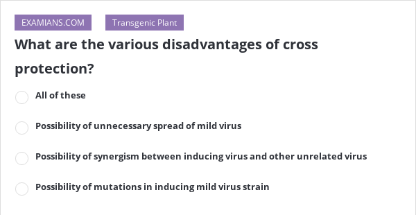 What are the various disadvantages of cross protection? | EXAMIANS