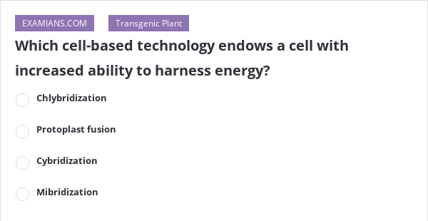 Which cell-based technology endows a cell with increased ability to ...