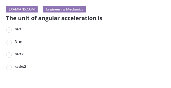The unit of angular acceleration is | EXAMIANS