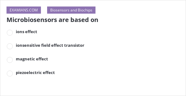 Microbiosensors are based on | EXAMIANS