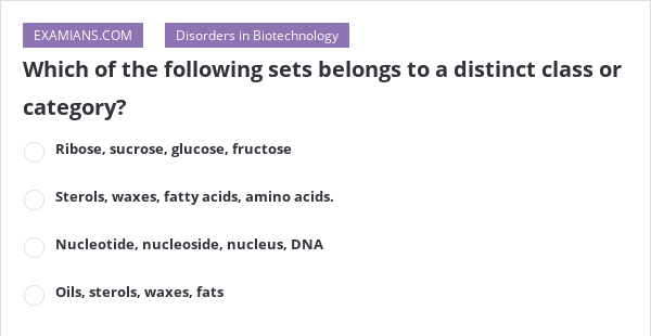 Which of the following sets belongs to a distinct class or category ...
