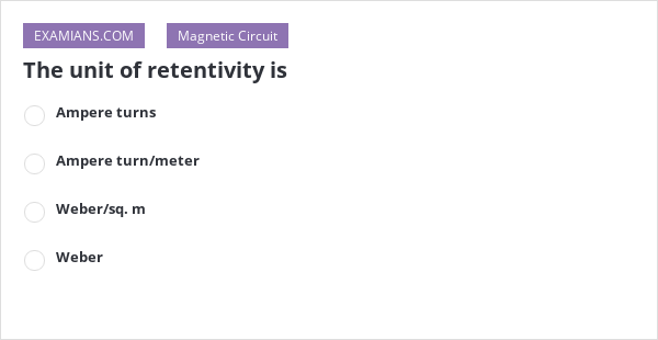 The unit of retentivity is | EXAMIANS