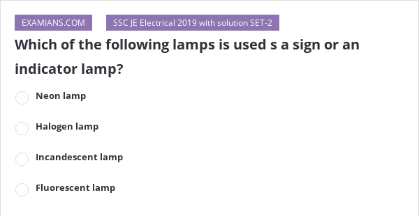 Which of the following lamps is used s a sign or an indicator lamp ...
