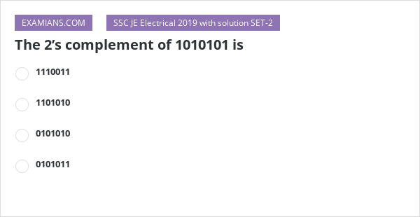 The 2’s complement of 1010101 is | EXAMIANS