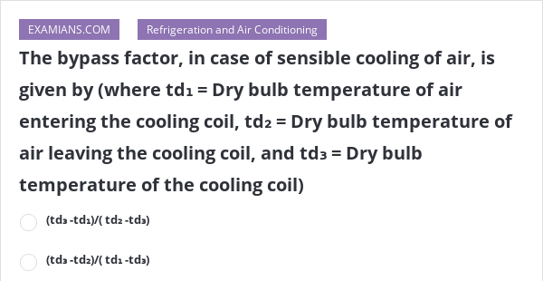 The bypass factor, in case of sensible cooling of air, is given by ...