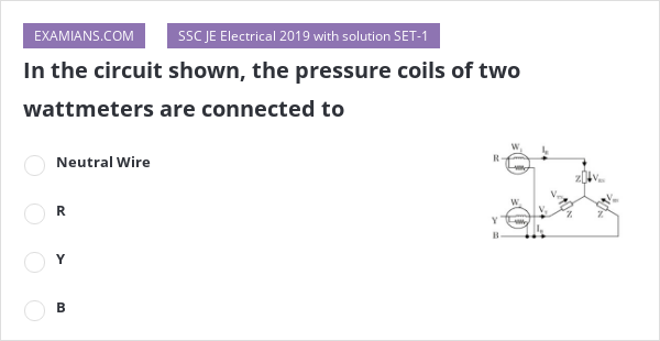 In the circuit shown, the pressure coils of two wattmeters are ...