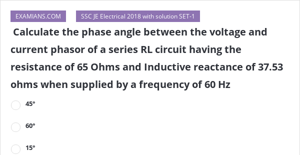 Calculate the phase angle between the voltage and current phasor of a ...