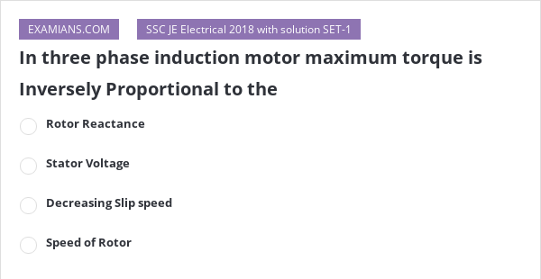 In three phase induction motor maximum torque is Inversely Proportional ...