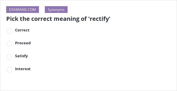 Pick the correct meaning of 'rectify' | EXAMIANS