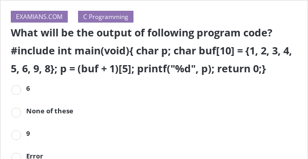 What Will Be The Output Of Following Program Codeinclude Int Mainvoid Char P Char Buf 10 6690