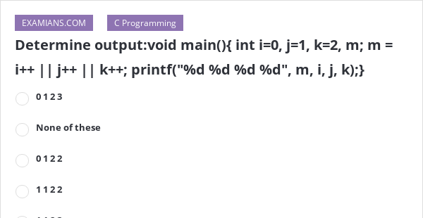Determine Outputvoid Main Int I0 J1 K2 M M I J K Printfd D D D