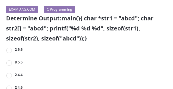 Determine Outputmain Char Str1 Abcd Char Str2 Abcd Printfd D D Sizeof 