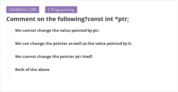 Comment On The Followingconst Int Ptr Examians 3887