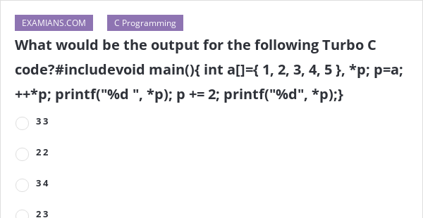 What Would Be The Output For The Following Turbo C Codeinclude Void Main Int A 1 2 3