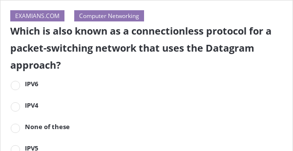 Which is also known as a connectionless protocol for a packet-switching ...